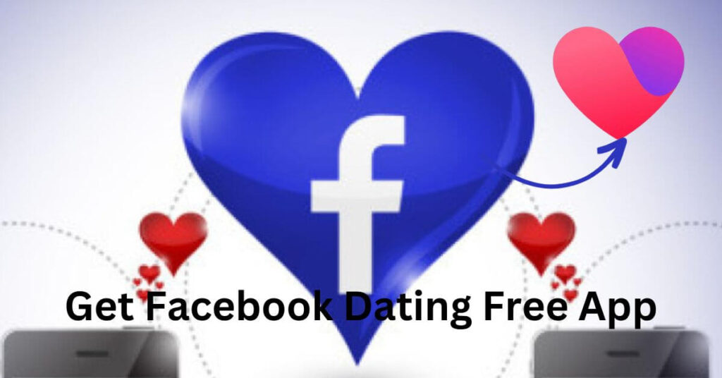 Get Facebook Dating Free App: How to Get Started on Facebook Dating App ...