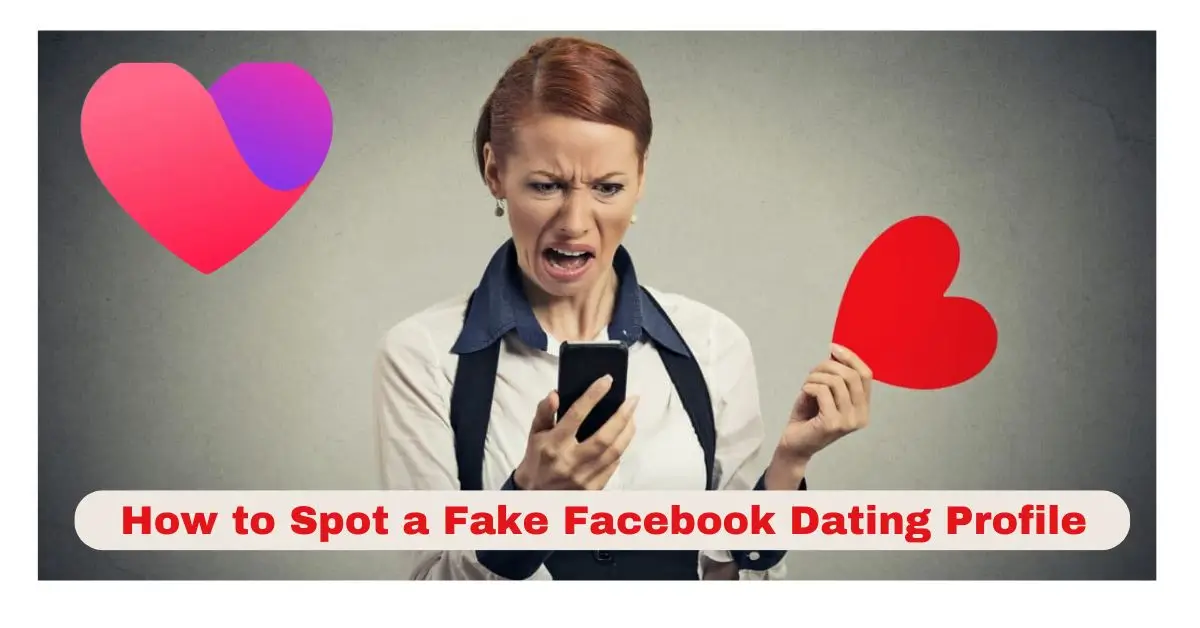 Dating from Facebook - How to Spot a Fake Facebook Dating Profile - Silnels