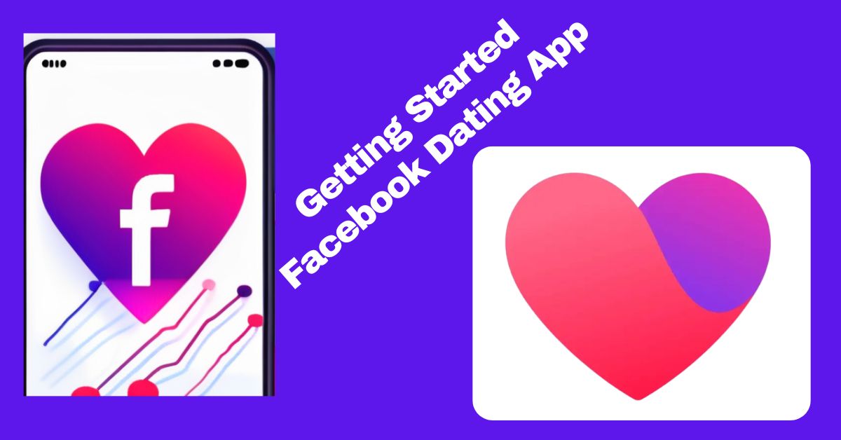 Get Facebook Dating Free App: How to Get Started on Facebook Dating App ...