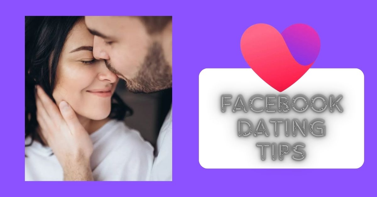 FB Dating Tips - Best 5 Ways to Find True Love on Facebook Dating App ...