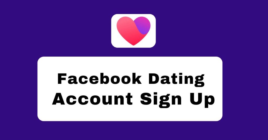 Facebook Dating Account Sign Up – How to Create Your Facebook Dating ...