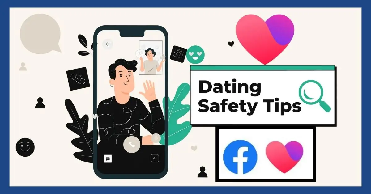 Top Privacy And Safety Tips For A Secure Facebook Dating Experience ...